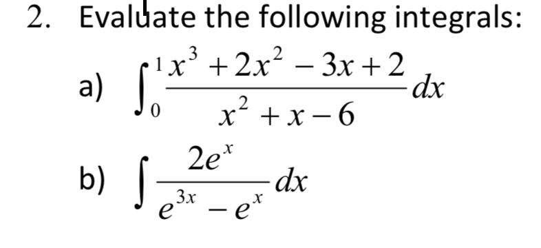 Solved 2. Evaluate the following integrals: 1x3 + 2x2 – 3x + | Chegg.com