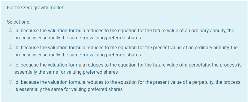 Solved For the zero growth model: Select one: O a. because | Chegg.com