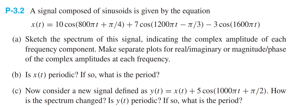 Solved -3.2 A signal composed of sinusoids is given by the | Chegg.com