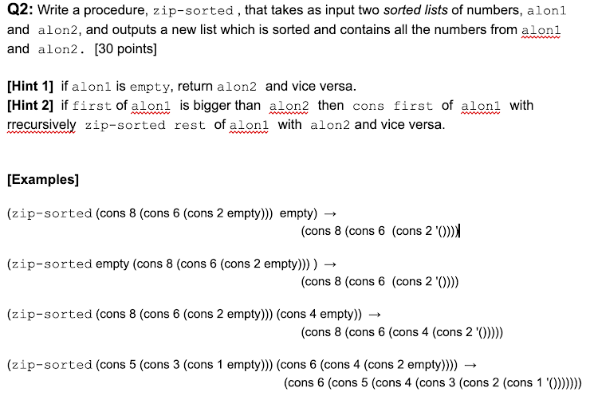 Solved Q2: Write a procedure, zip-sorted, that takes as | Chegg.com