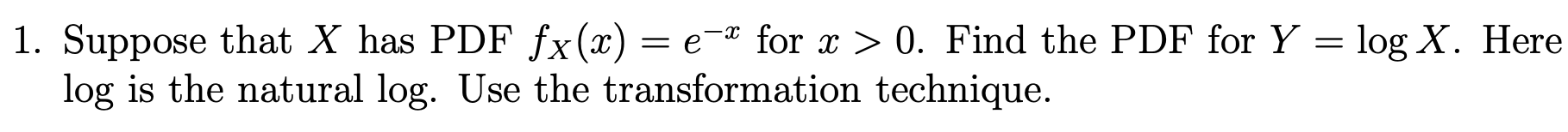 Solved Suppose that X has PDF fX(x)=e−x for x>0. Find the | Chegg.com
