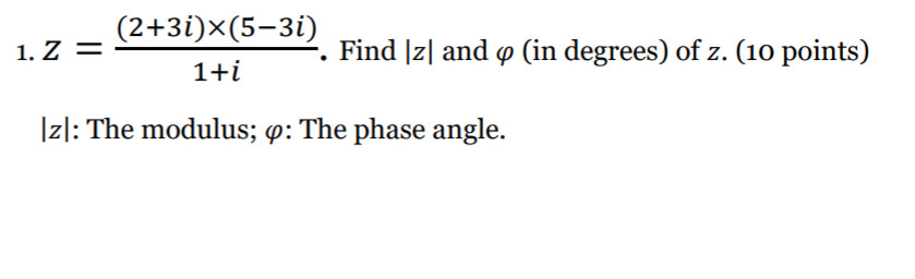 Solved Find Iz l and φ (in degrees) of Z. (10 points) 1+1 | Chegg.com
