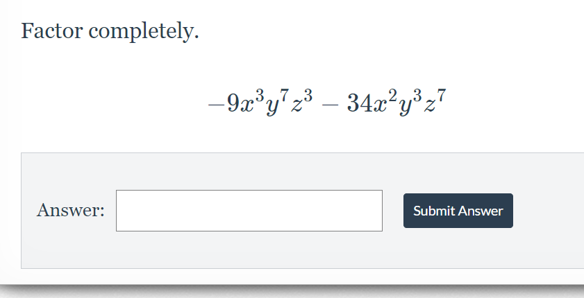 Solved Factor completely. −9x3y7z3−34x2y3z7 Answer: | Chegg.com