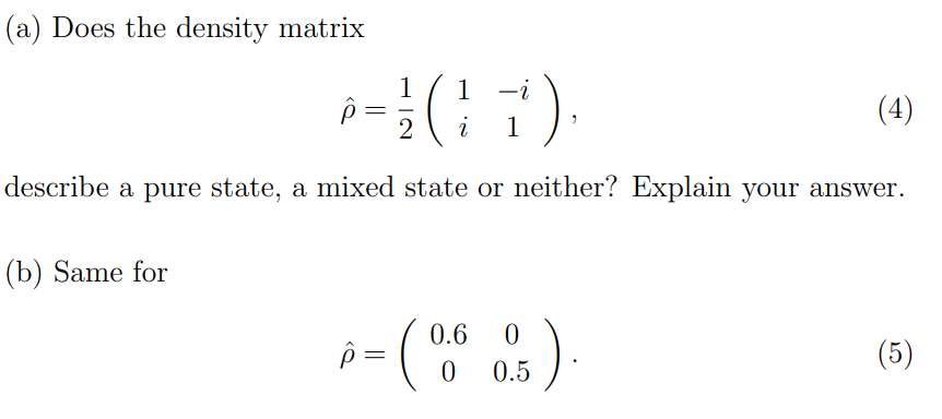 Solved (a) Does the density matrix ρ^=21(1i−i1), describe a | Chegg.com
