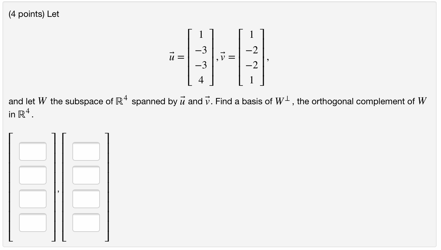 Solved (4 points) Let and let W the subspace of R4 spanned | Chegg.com