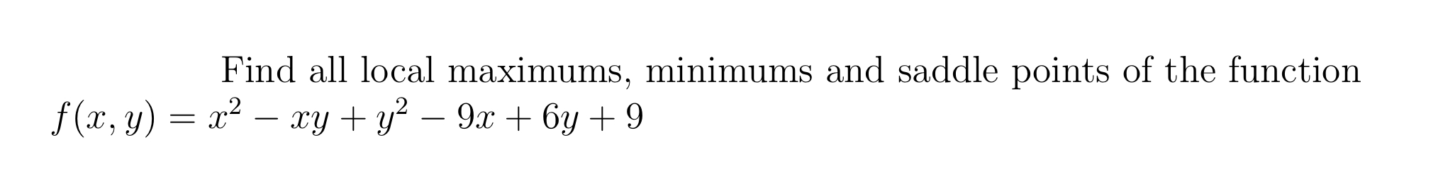 Solved Find all local maximums, minimums and saddle points | Chegg.com