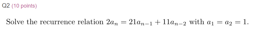 Solved Q2 (10 points) Solve the recurrence relation 2an = | Chegg.com
