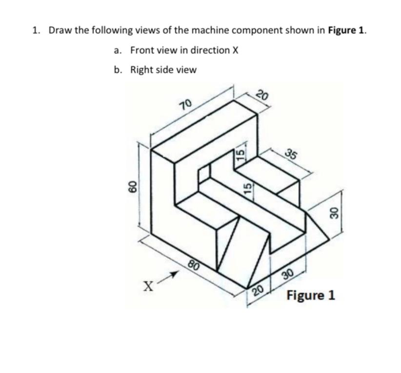 Solved 1. Draw the following views of the machine component | Chegg.com