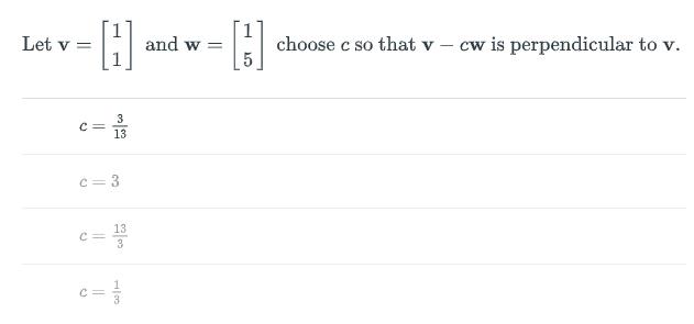 Solved Let v=[11] and w=[15] choose c so that v−cw is | Chegg.com