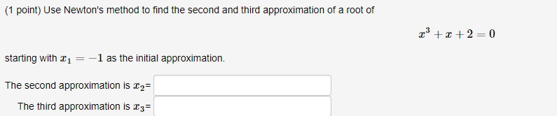 Solved (1 point) Use Newton's method to find the second and | Chegg.com