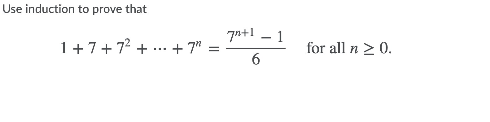 Solved Use induction to prove that 7n+1 -1 1 + 7 + 72 + ... | Chegg.com