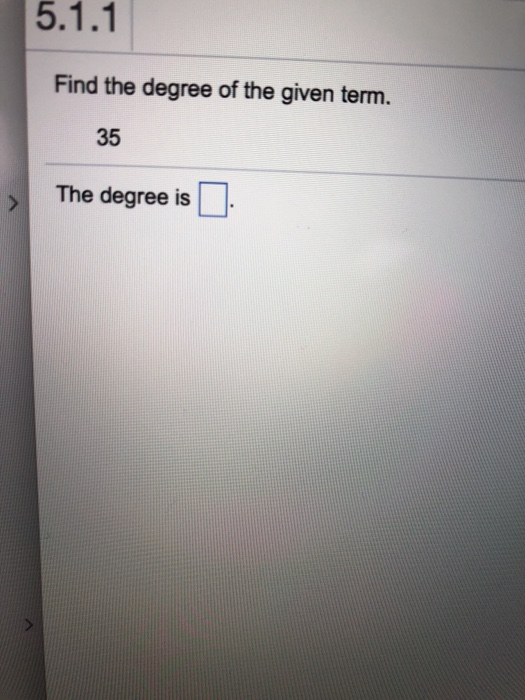 Solved Find the degree of the given term 35 The degree is | Chegg.com