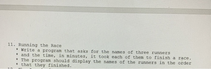 Solved 11. Running the Race Write a program that asks for | Chegg.com
