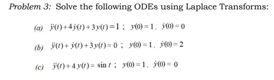 Solved Problem 3: Solve the following ODEs using Laplace | Chegg.com