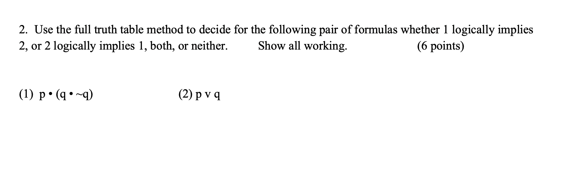 Solved 2. Use the full truth table method to decide for the | Chegg.com