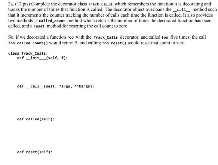 Solved 3a. (12 pts) Complete the decorator class Track_calls | Chegg.com