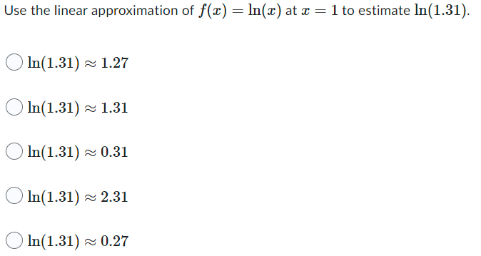 Solved Use the linear approximation of f(x)=ln(x) at x=1 to | Chegg.com