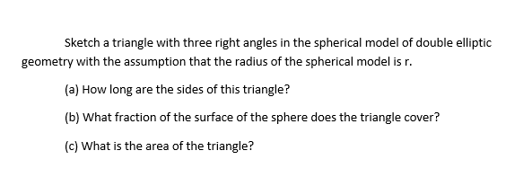 Solved Sketch a triangle with three right angles in the | Chegg.com