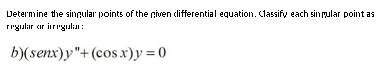 Solved Determine the singular points of the given | Chegg.com