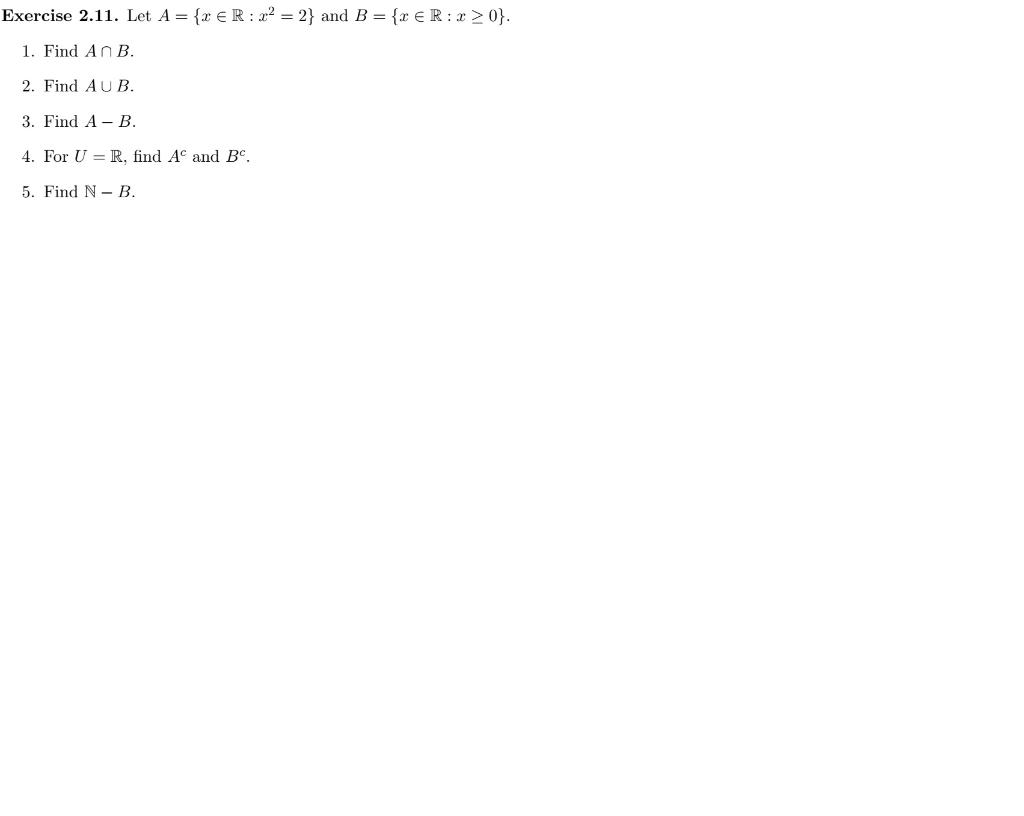Solved Exercise 2.11. Let A={x∈R:x2=2} and B={x∈R:x≥0}. 1. | Chegg.com