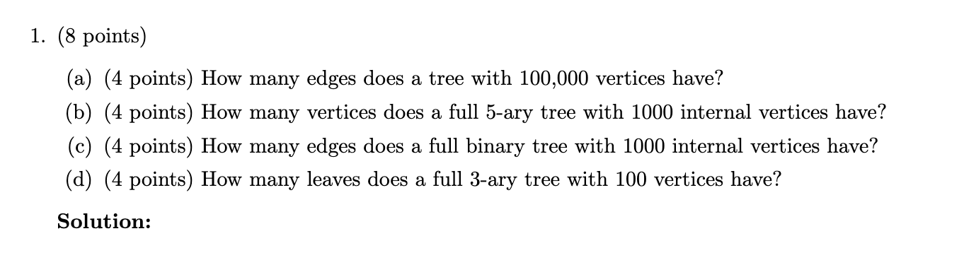 Solved 1. (8 points) (a) (4 points) How many edges does a | Chegg.com