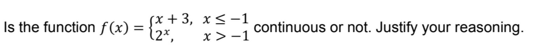 Solved Is the function f(x)={x+3,2x,x≤−1x>−1 continuous or | Chegg.com