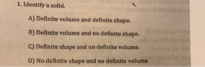 Solved 1. Identify a solid. A) Definite volume and definite | Chegg.com