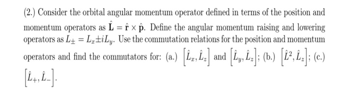 Solved (2.) Consider the orbital angular momentum operator | Chegg.com