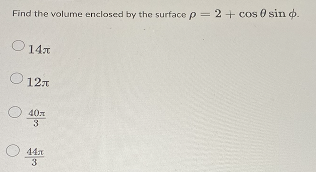 Find the volume enclosed by the surface ρ=2+cosθsinϕ. | Chegg.com