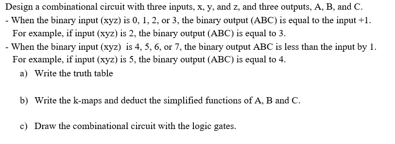 Solved Design a combinational circuit with three inputs, x, | Chegg.com