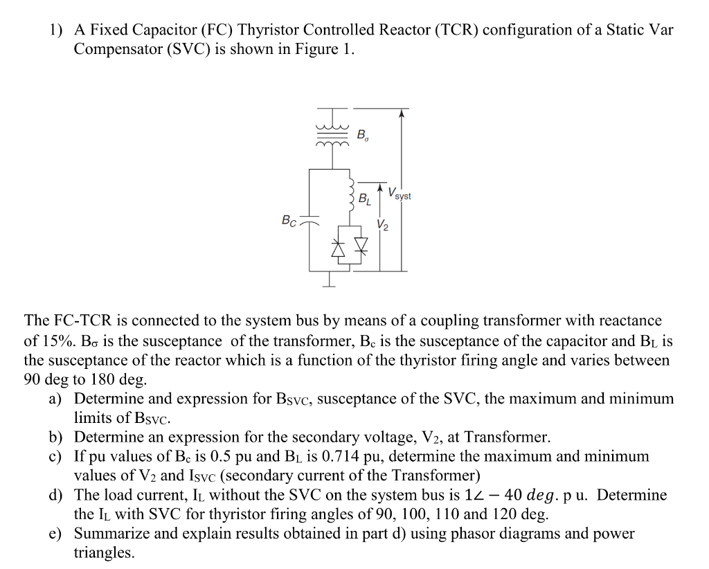 Solved 1) A Fixed Capacitor (FC) Thyristor Controlled | Chegg.com