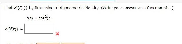 Solved Find L{f(t)} by first using a trigonometric identity. | Chegg.com