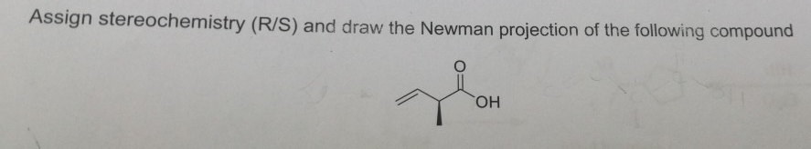 Solved Assign stereochemistry (R/S) and draw the Newman | Chegg.com