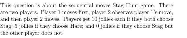 Solved This question is about the sequential moves Stag Hunt | Chegg.com