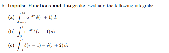 Solved 5. Impulse Functions and Integrals: Evaluate the | Chegg.com