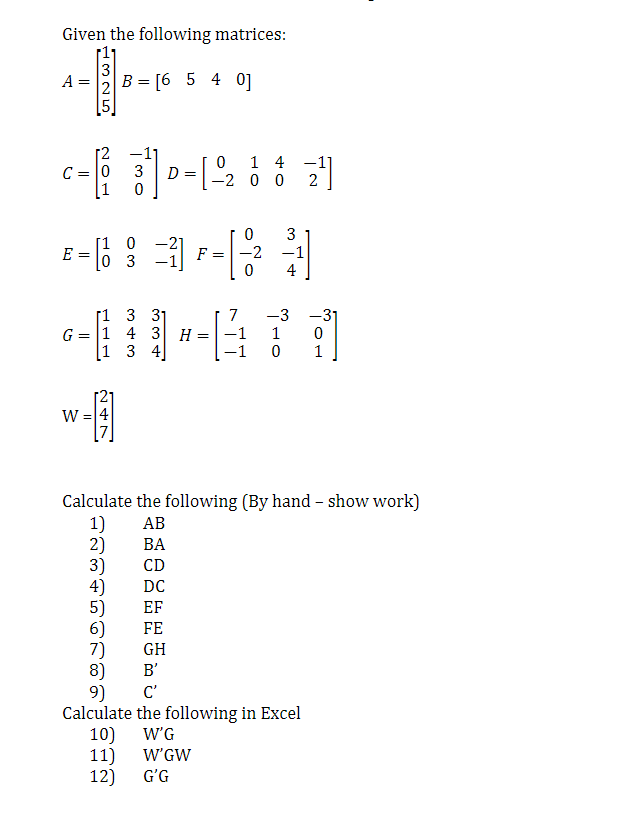 Solved Given the following matrices: A=⎣⎡1325⎦⎤B=[6540] | Chegg.com