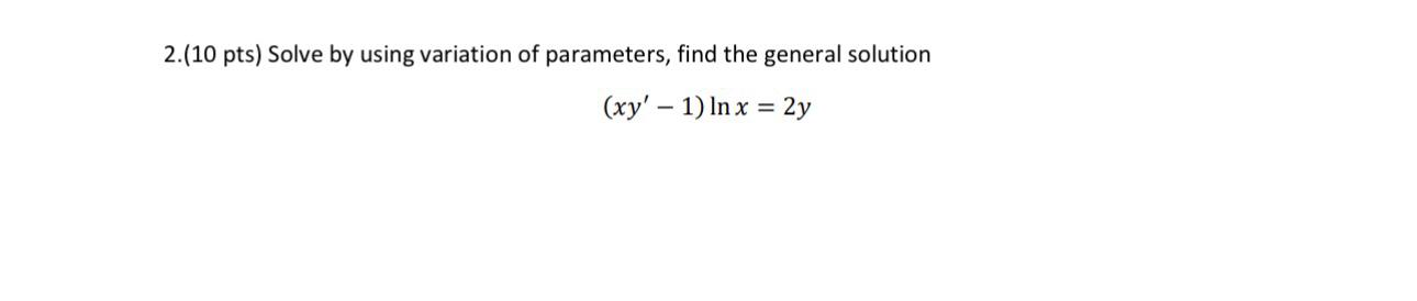 Solved 2.(10 pts) Solve by using variation of parameters, | Chegg.com