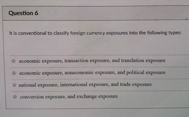 Solved Question 6 It is conventional to classify foreign | Chegg.com