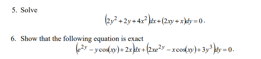 Solved 5. Solve (2y2 +2y + 4x?)dx+(2xy + xkly = 0. 6. Show | Chegg.com