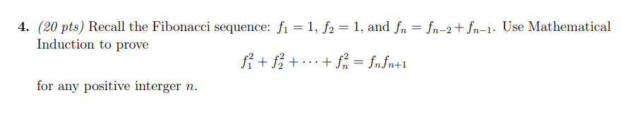 Solved 4. (20 pts) Recall the Fibonacci sequence: f1=1,f2=1, | Chegg.com