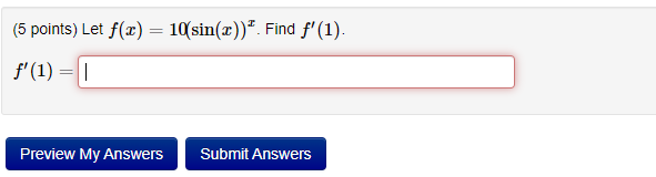 Solved (5 points) Let f(x)=10(sin(x))x f′(1)= | Chegg.com Solved (5 points) Let f(x)=10(sin(x))x f′(1)= | Chegg.com