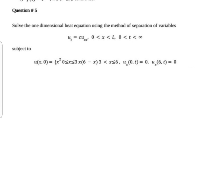 Solved Question #5 Solve the one dimensional heat equation | Chegg.com