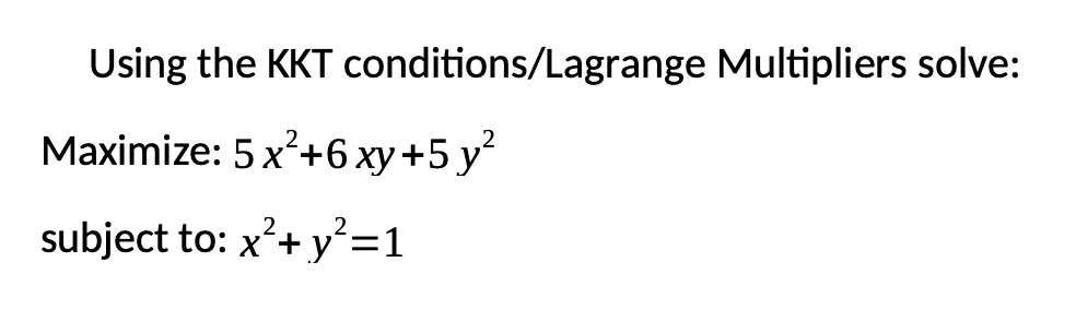 Solved Using the KKT conditions/Lagrange Multipliers solve: | Chegg.com