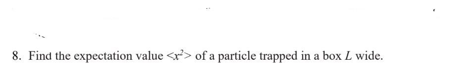 Solved Find The Expectation Value X2 Of ﻿a Particle