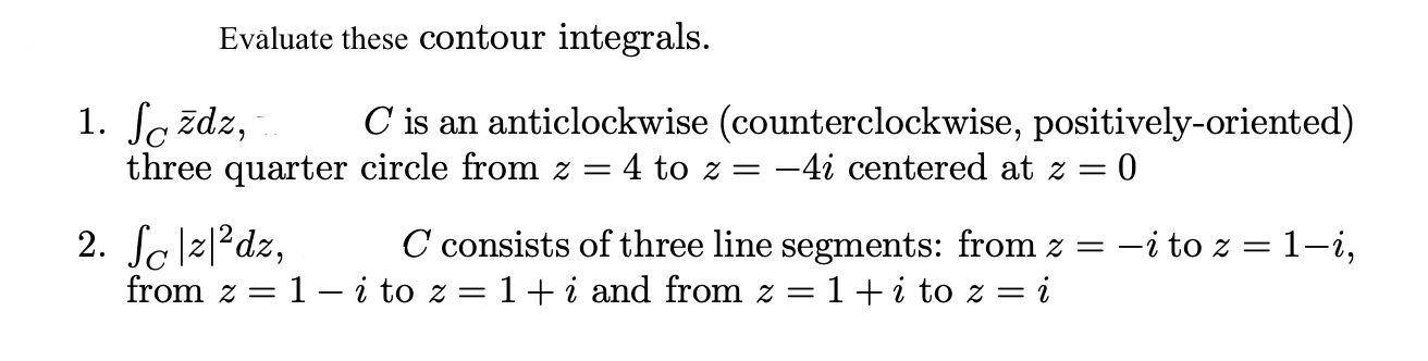 Solved Evaluate these contour integrals. 1. ∫Czˉdz,−C is an | Chegg.com
