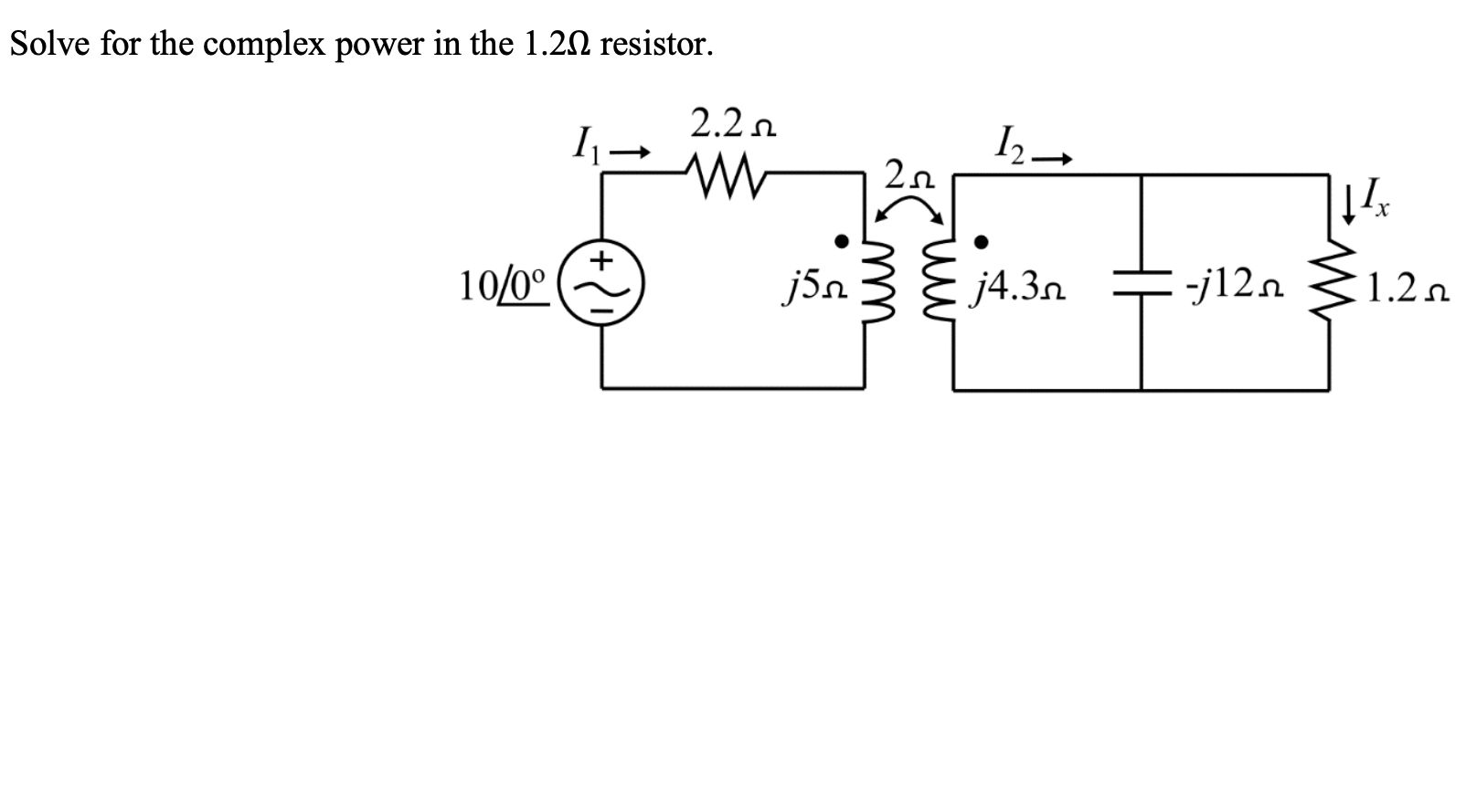 Solved Solve for the complex power in the 1.212 resistor. 1 | Chegg.com