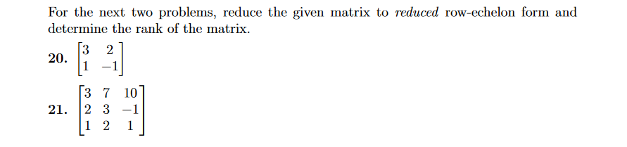 Solved For the next two problems, reduce the given matrix to | Chegg.com