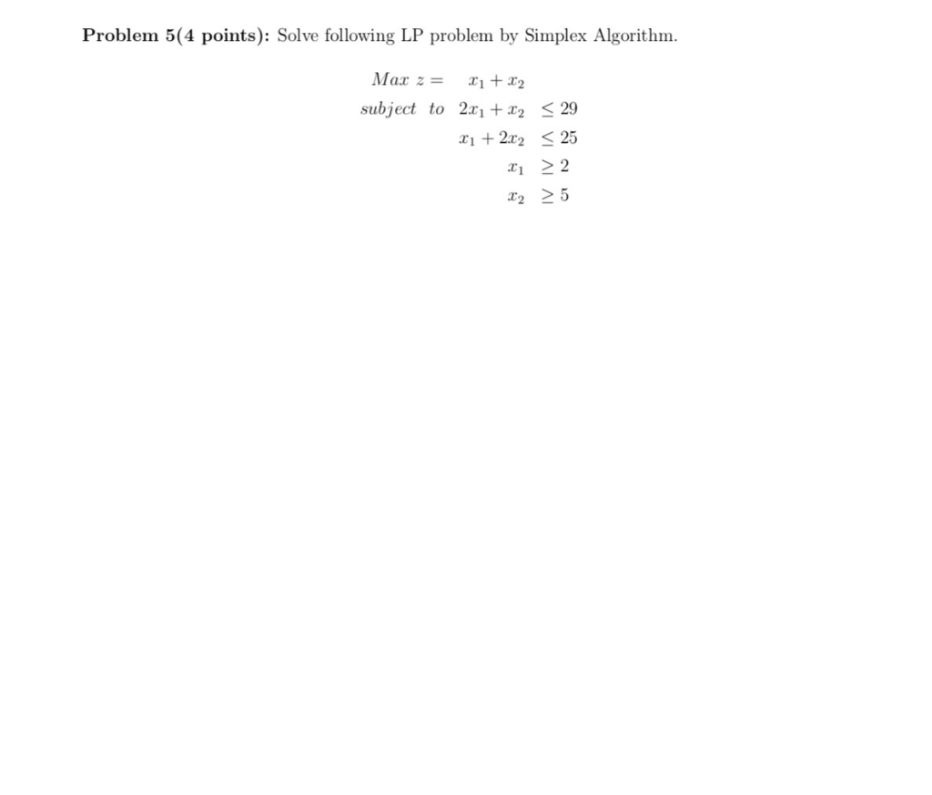 Solved Problem 5(4 points): Solve following LP problem by | Chegg.com Solved Problem 5(4 points): Solve following LP problem by | Chegg.com