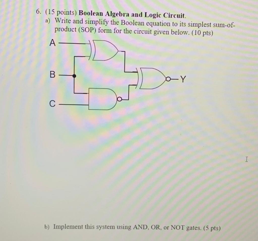 Solved 6. (15 points) Boolean Algebra and Logic Circuit. a) | Chegg.com