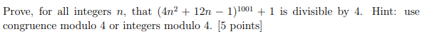 Solved Prove, for all integers n, that (4n2 + 12n · 1)1001 + | Chegg.com